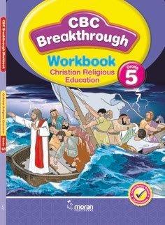 CBC BREAKTHROUGH WORKBOOK - CRE GRADE 5 - Moran (E.A.) Publishers Limited