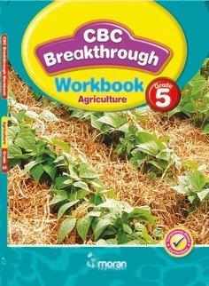 CBC BREAKTHROUGH WORKBOOK - AGRICULTURE GRADE 5 - Moran (E.A ...