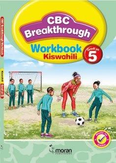CBC BREAKTHROUGH WORKBOOK - KISWAHILI GRADE 5 - Moran (E.A.) Publishers ...
