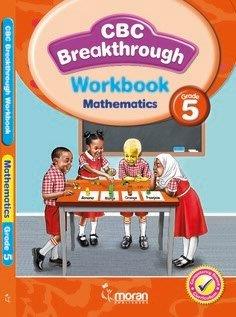 CBC BREAKTHROUGH WORKBOOK - MATHEMATICS GRADE 5 - Moran (E.A ...